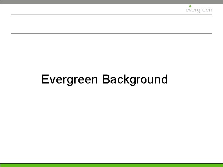 The Evergreen Background Methodology and IT Service Management