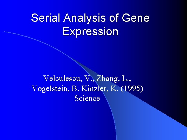 Serial Analysis of Gene Expression Velculescu V Zhang