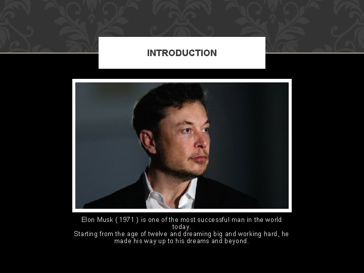 ELON MUSK THE WAY TO SUCESS INTRODUCTION Elon
