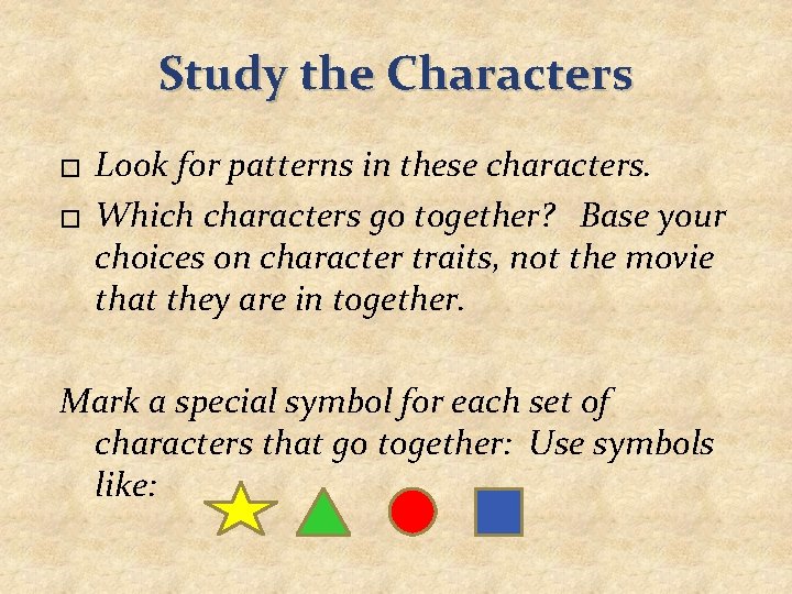 Study the Characters Look for patterns in these