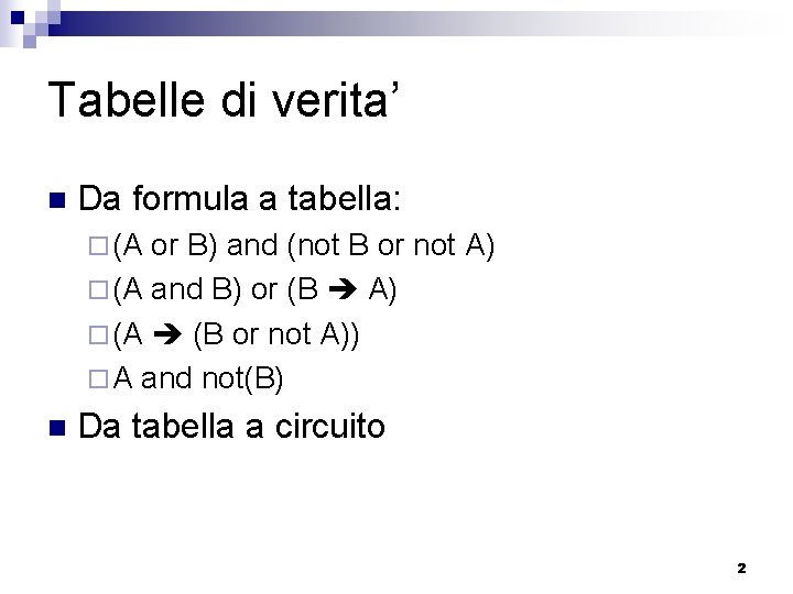 Esercizi 1 Tabelle di verita n Da formula