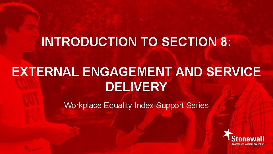 INTRODUCTION TO SECTION 8 EXTERNAL ENGAGEMENT AND SERVICE