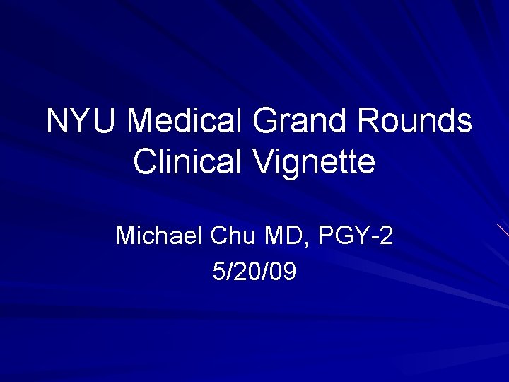 NYU Medical Grand Rounds Clinical Vignette Michael Chu