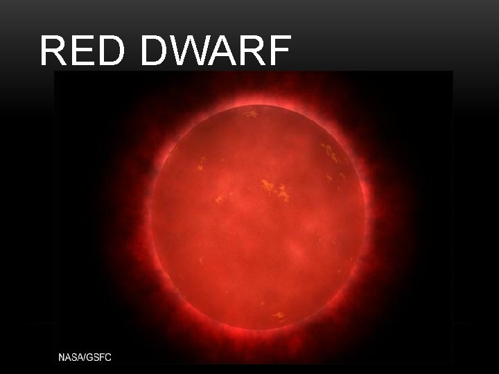 YELLOW DWARFS Color Appear yellow Gases Burned Fuse