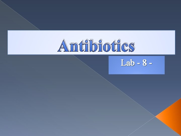 Antibiotics Lab 8 The method of testing most