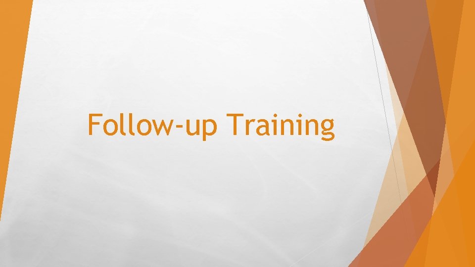 Followup Training Main Purpose To collect Perkins Core