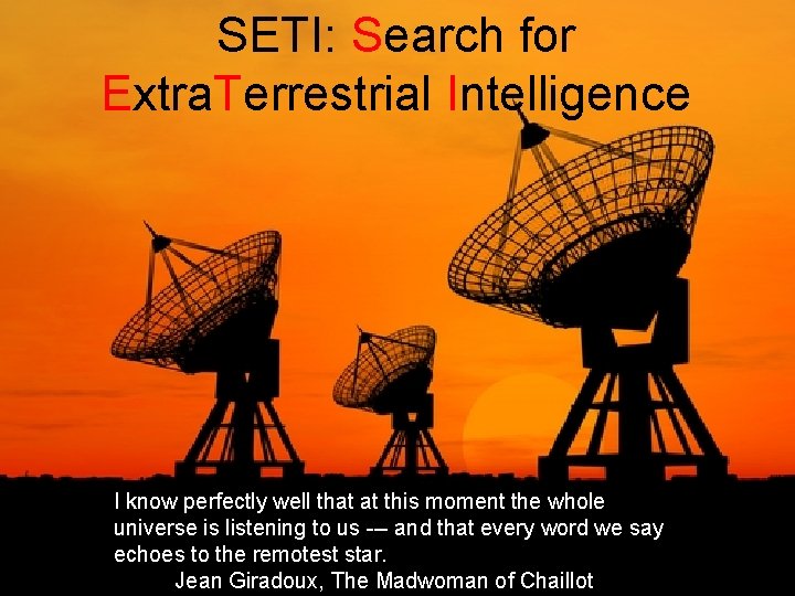 SETI Search for Extra Terrestrial Intelligence I know