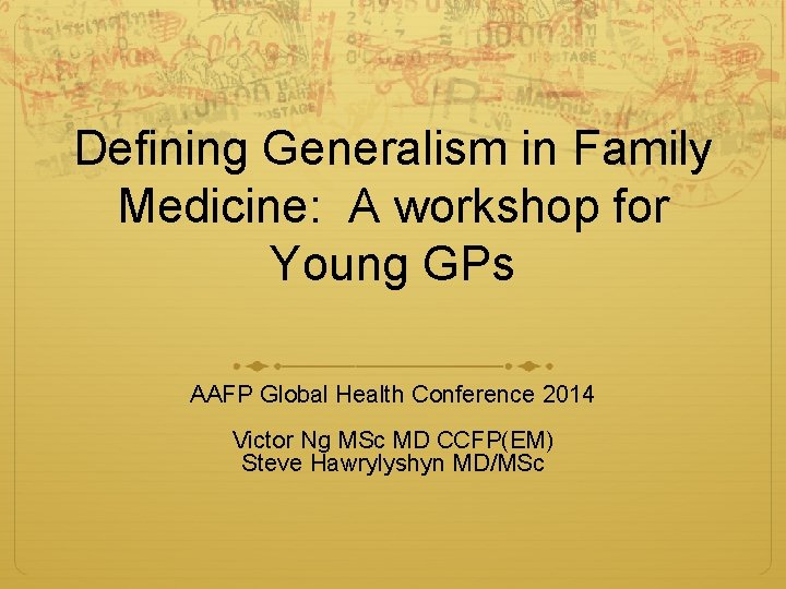 Defining Generalism in Family Medicine A workshop for