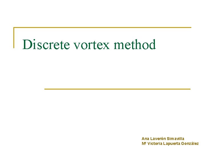 Discrete vortex method Ana Lavern Simavilla M Victoria