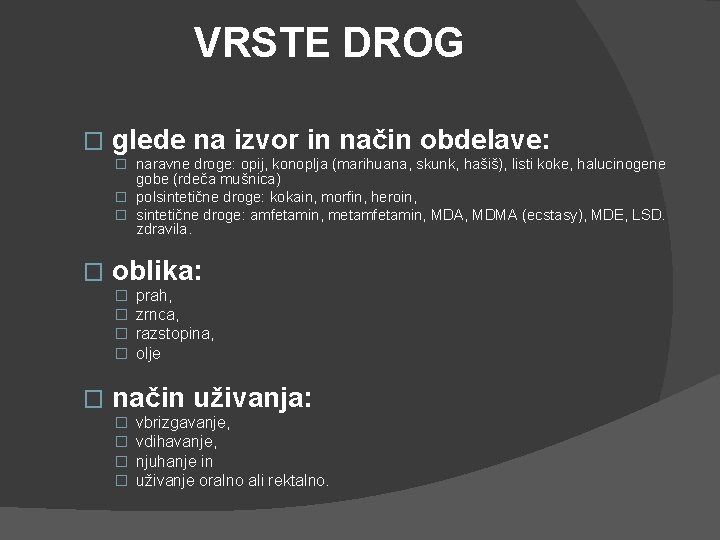 DROGE O EM BOMO GOVORILI Kaj je droga