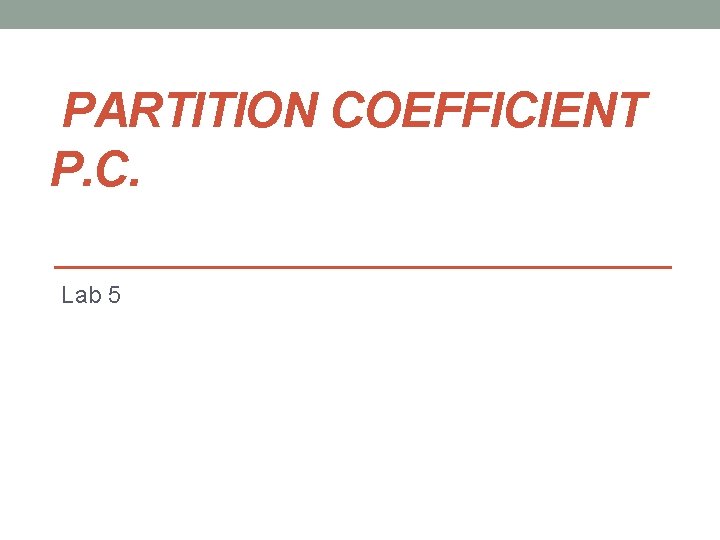 PARTITION COEFFICIENT P C Lab 5 if an