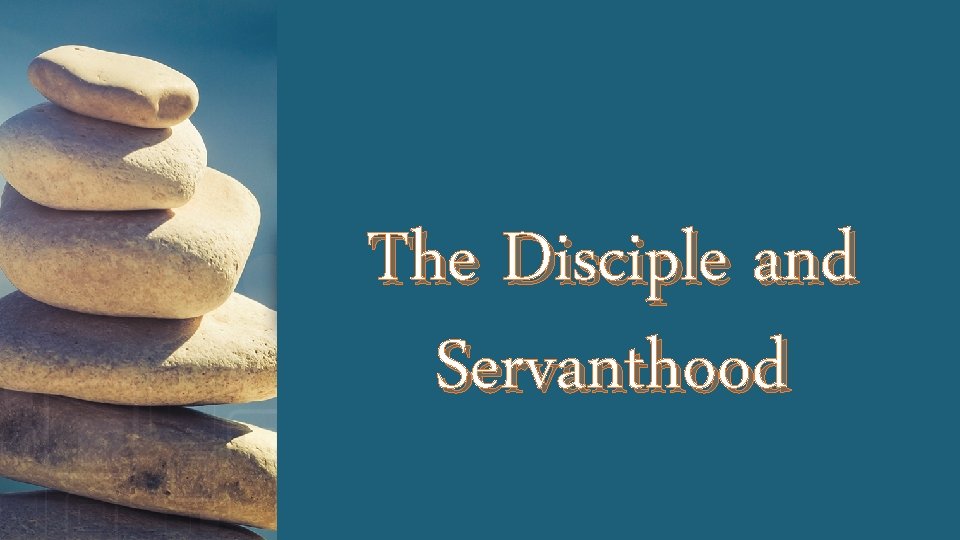The Disciple and Servanthood Matthew 20 25 28
