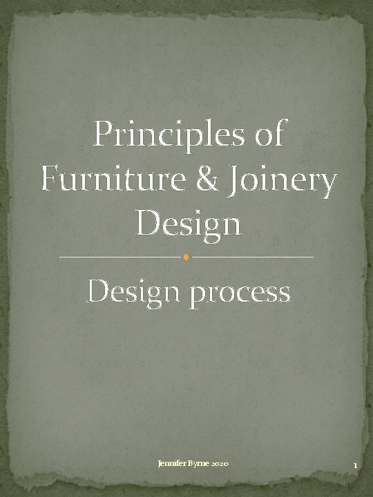 Principles of Furniture Joinery Design process Jennifer Byrne