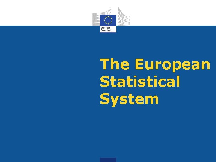 The European Statistical System European Statistical System ESS