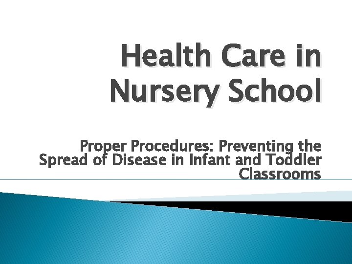 Health Care in Nursery School Proper Procedures Preventing