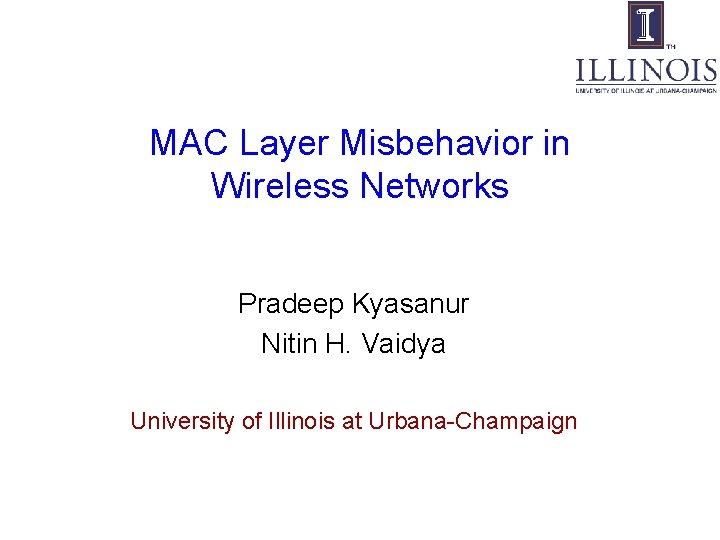 MAC Layer Misbehavior in Wireless Networks Pradeep Kyasanur