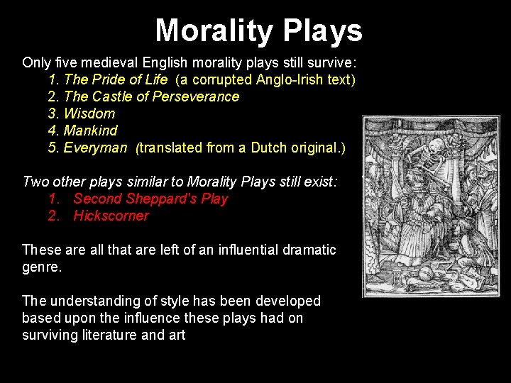 MORALITY PLAYS Morality Plays Only five medieval English