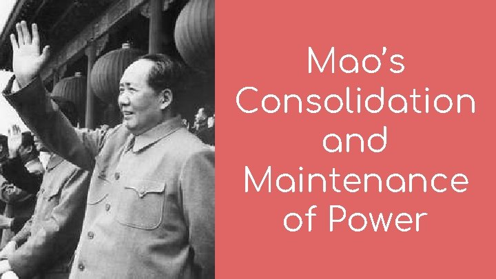 Maos Consolidation and Maintenance of Power The Chinese