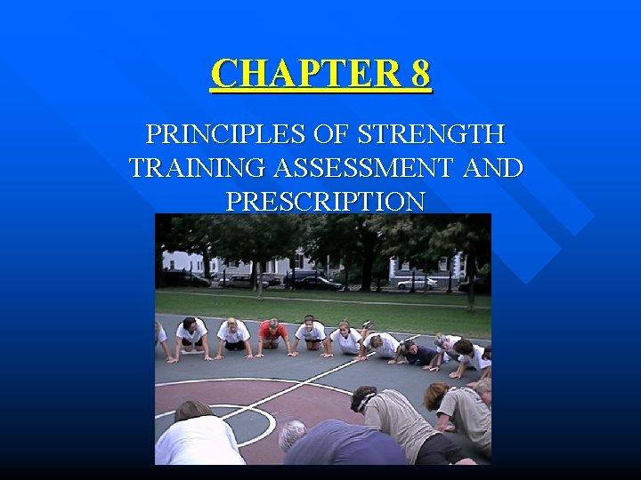 CHAPTER 8 PRINCIPLES OF STRENGTH TRAINING ASSESSMENT AND