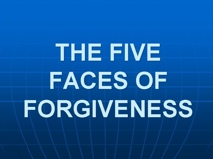 THE FIVE FACES OF FORGIVENESS Part 2 There
