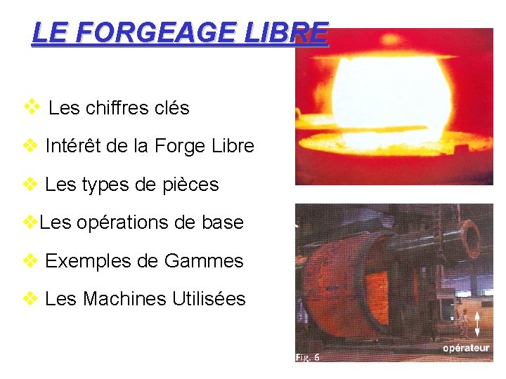LE FORGEAGE LIBRE Les chiffres cls Intrt de