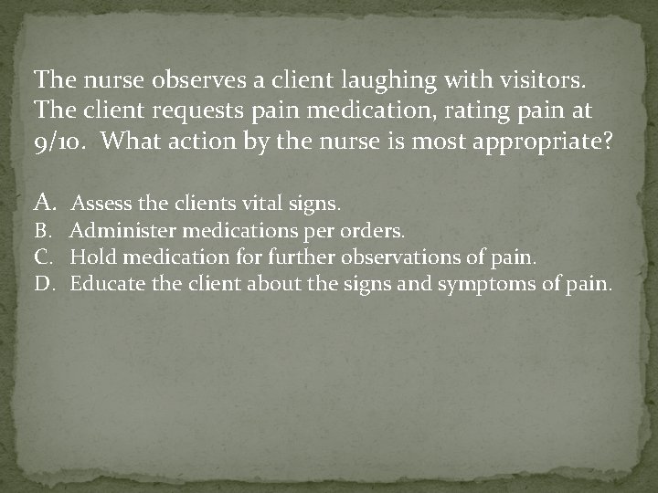 Pain Math The nurse observes a client laughing