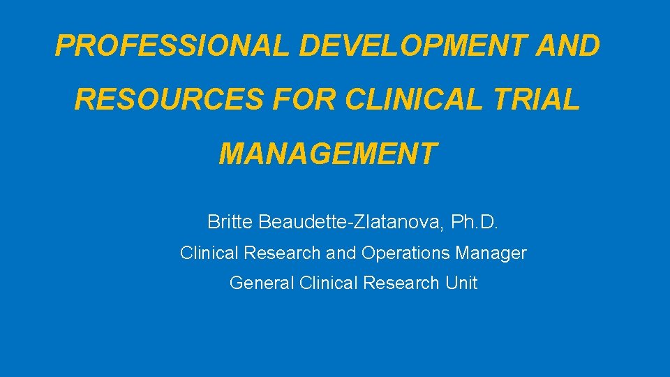 PROFESSIONAL DEVELOPMENT AND RESOURCES FOR CLINICAL TRIAL MANAGEMENT
