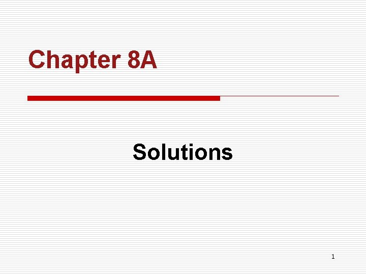 Chapter 8 A Solutions 1 CHAPTER OUTLINE Type