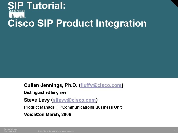 SIP Tutorial Cisco SIP Product Integration Cullen Jennings