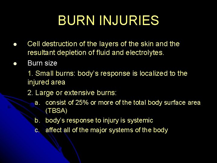 BURN INJURIES Cell destruction of the layers of