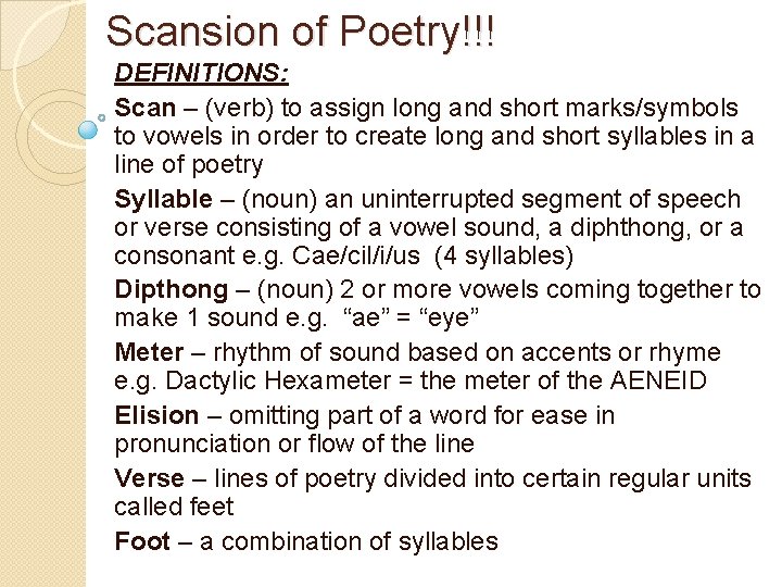 Scansion of Poetry DEFINITIONS Scan verb to assign