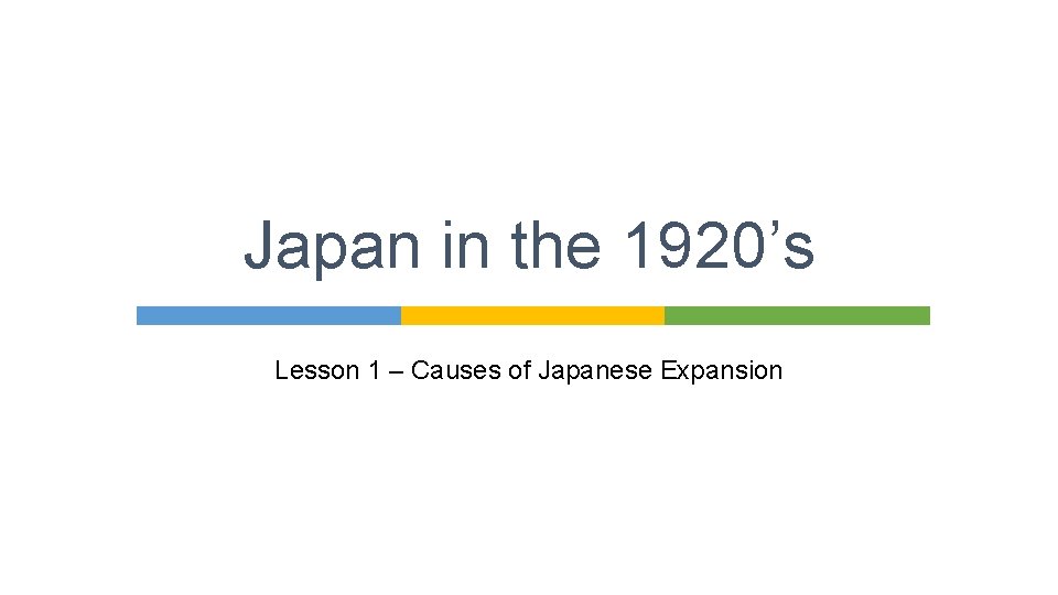 Japan in the 1920s Lesson 1 Causes of
