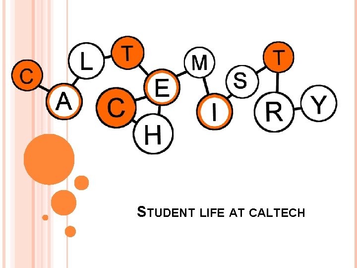 STUDENT LIFE AT CALTECH STUDENT INVOLVEMENT IN CCE