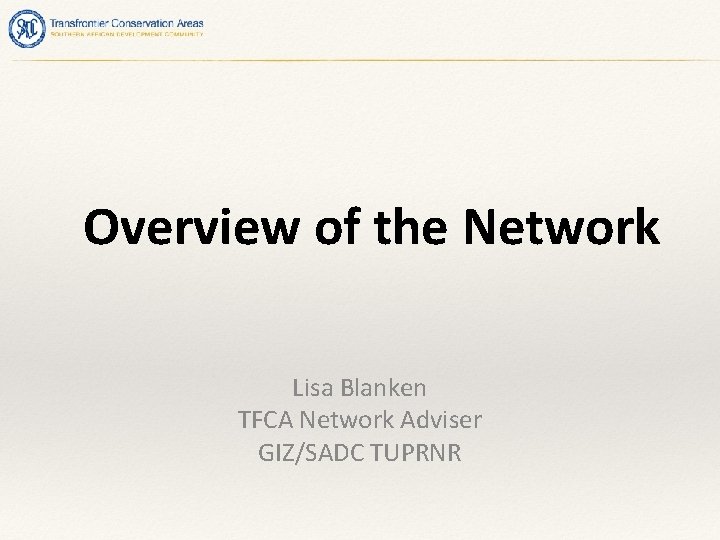 Overview of the Network Lisa Blanken TFCA Network