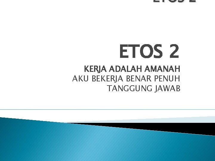 ETOS KERJA Di sarikan dari Buku Ethos Kerja