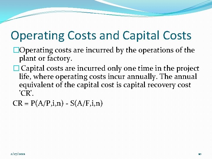 Capital Costs Operating maintenance costs life Cycle costs