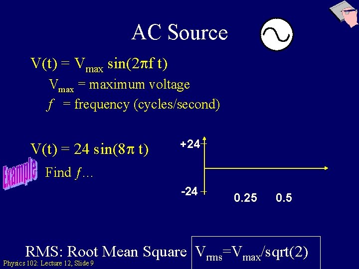 Physics 102 Lecture 12 Inductors and AC Circuits