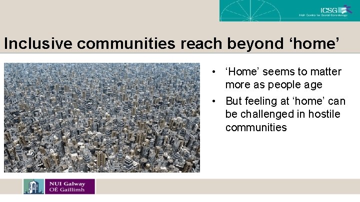 Inclusive communities opportunities and challenges in older age