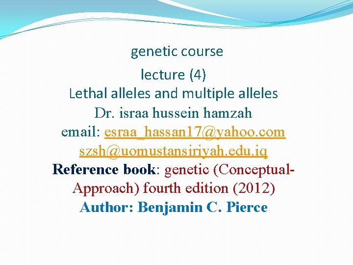 genetic course lecture 4 Lethal alleles and multiple