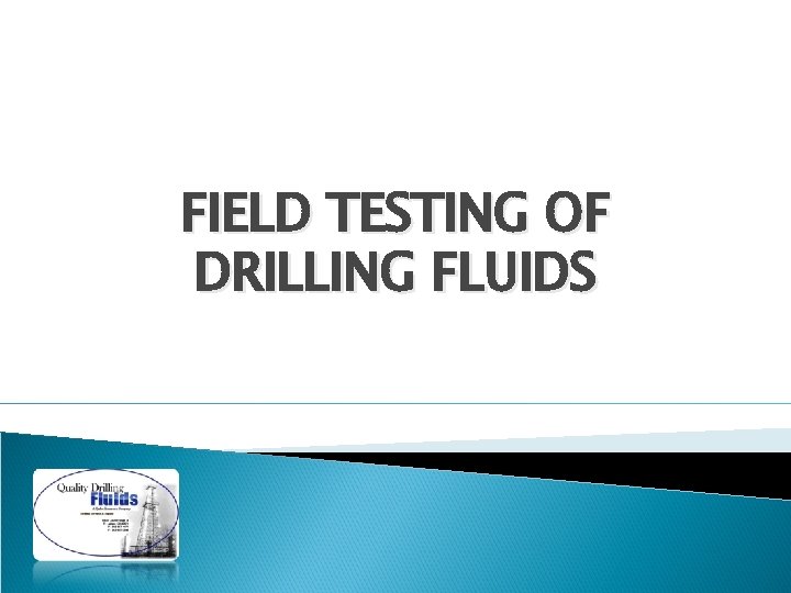 FIELD TESTING OF DRILLING FLUIDS Water Base Drilling