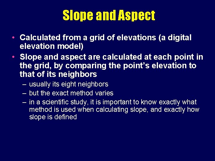 Slope and Aspect Calculated from a grid of
