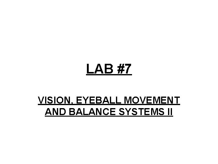 LAB 7 VISION EYEBALL MOVEMENT AND BALANCE SYSTEMS