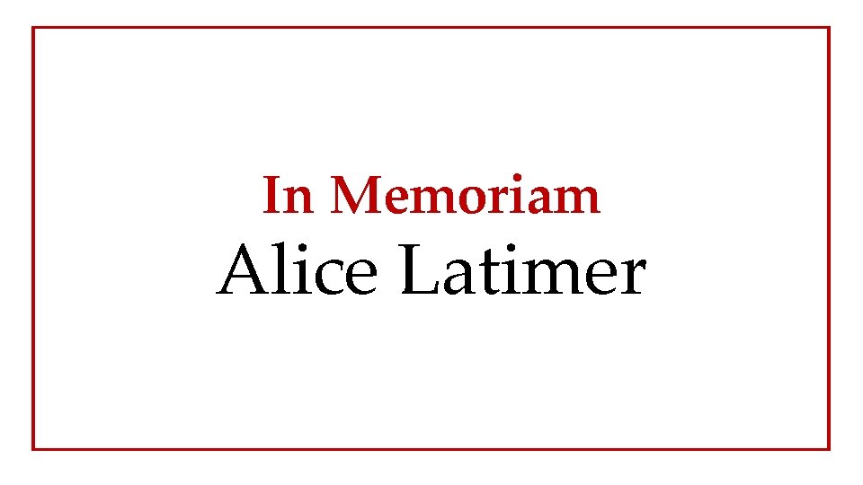Alice Latimer A Celebration in Words and Pictures