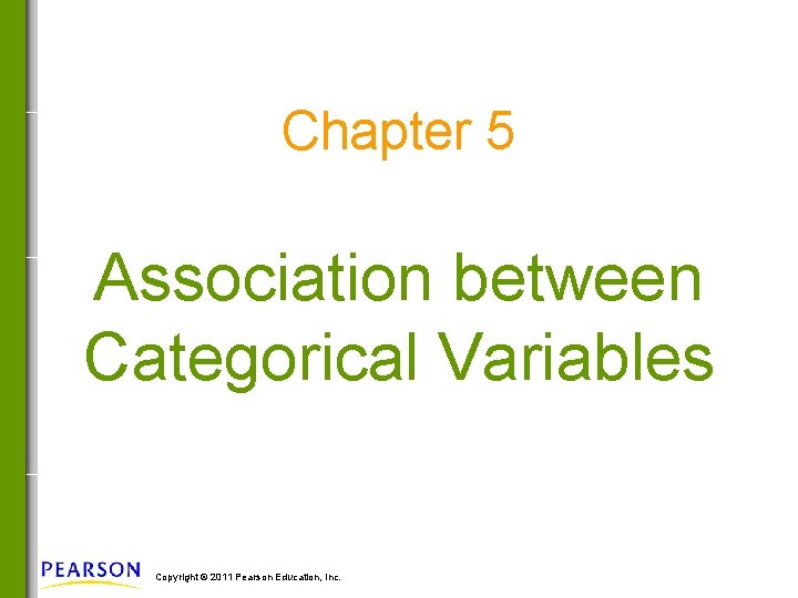 Chapter 5 Association between Categorical Variables Copyright 2011