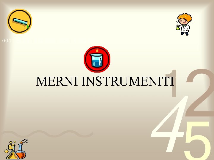 MERENJE I MERNI INSTRUMENTI Hemija je kao I