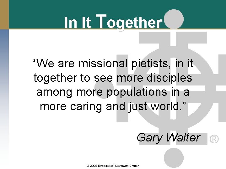 In It Together We are missional pietists in