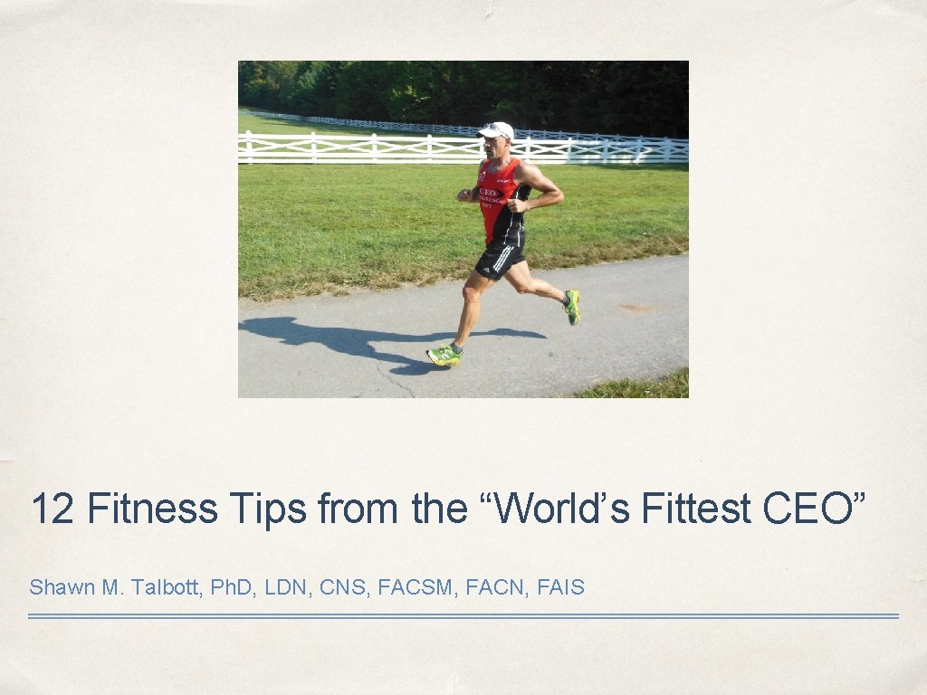 12 Fitness Tips from the Worlds Fittest CEO