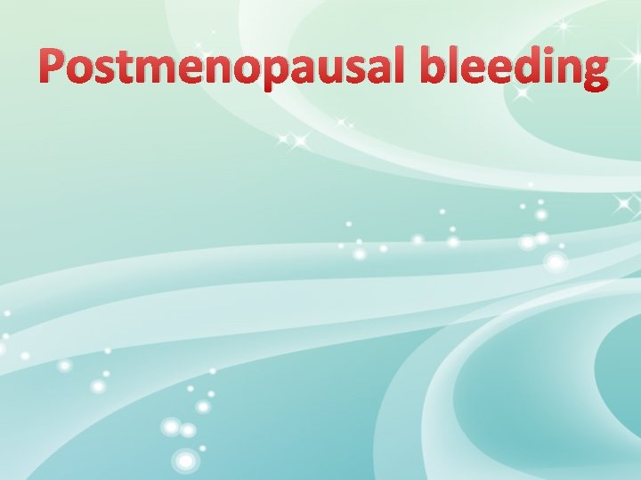 Postmenopausal bleeding 55 year old female presented to