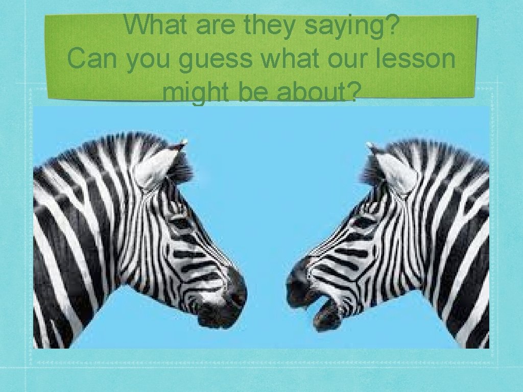 What are they saying Can you guess what