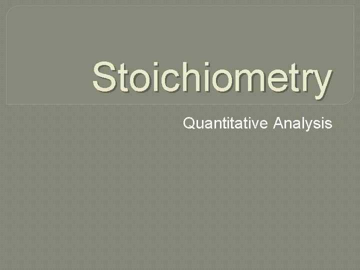Stoichiometry Quantitative Analysis Composition Stoichiometry Deals ...